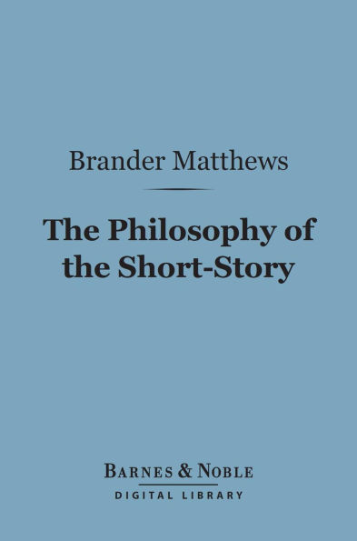 The Philosophy of the Short-Story (Barnes & Noble Digital Library) by ...