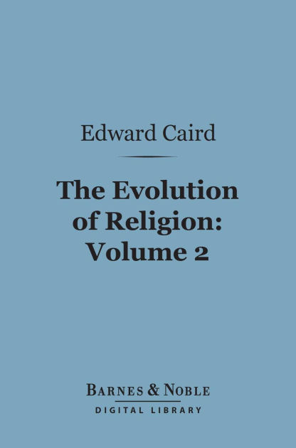 The Evolution of Religion, Volume 2 (Barnes & Noble Digital Library) by ...