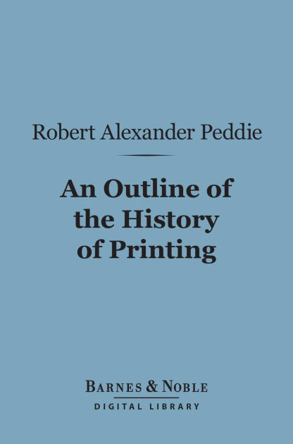 Outline of the History of Printing (Barnes & Noble Digital Library) by ...