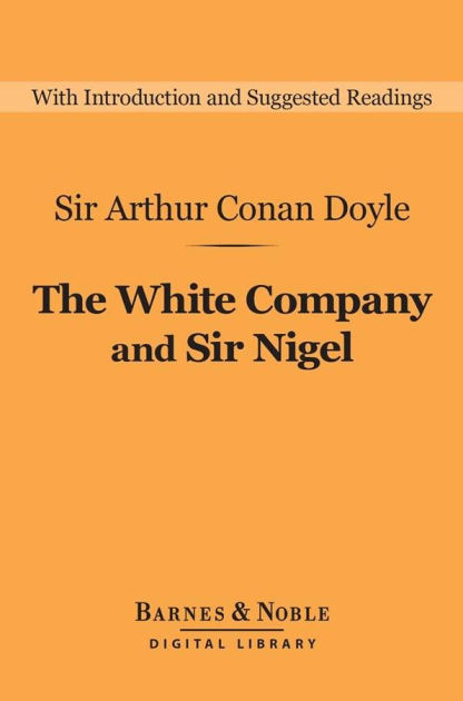The White Company and Sir Nigel (Barnes & Noble Digital Library) by ...