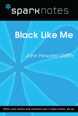 Black Like Me (SparkNotes Literature Guide) by SparkNotes, John Howard ...