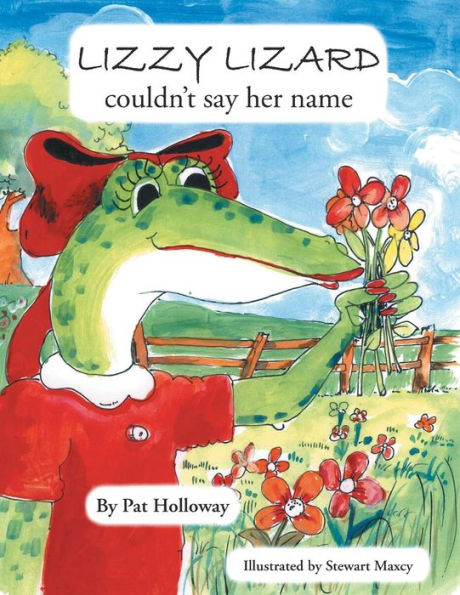 Lizzy Lizard Couldn't Say Her Name by Pat Holloway, Stewart Maxcy ...