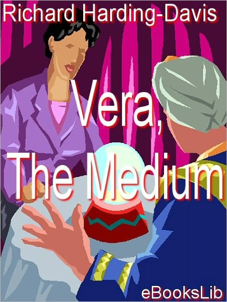 Vera, The Medium by Richard Harding Davis, Paperback | Barnes & Noble®