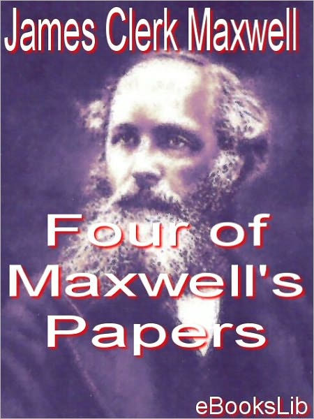 Four of Maxwell's Papers by James Clerk Maxwell | eBook | Barnes & Noble®