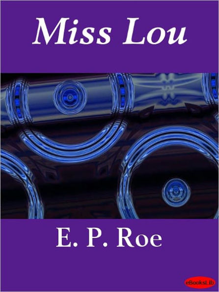 Miss Lou by E. P. Roe | eBook | Barnes & Noble®