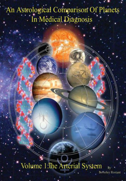 An Astrological Comparison of Planets in Medical Diagnosis Volume 1 ...