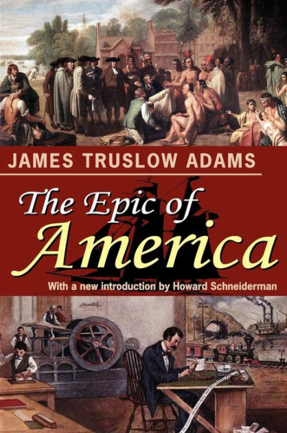 The Epic of America by James Truslow Adams, Paperback | Barnes & Noble®