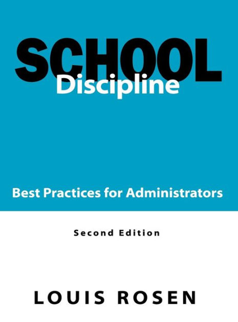 School Discipline: Best Practices for Administrators by Louis Rosen ...