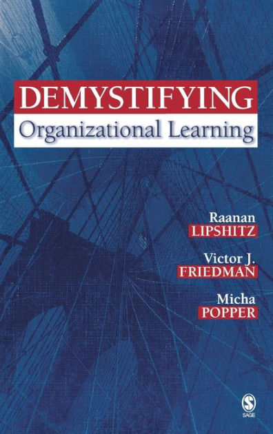 Demystifying Organizational Learning / Edition 1 by Raanan Lipshitz ...