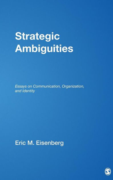Strategic Ambiguities: Essays on Communication, Organization, and ...