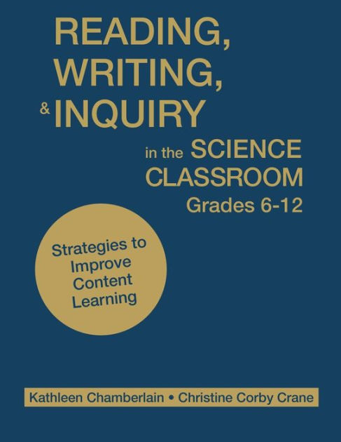 Reading, Writing, and Inquiry in the Science Classroom, Grades 6-12 ...