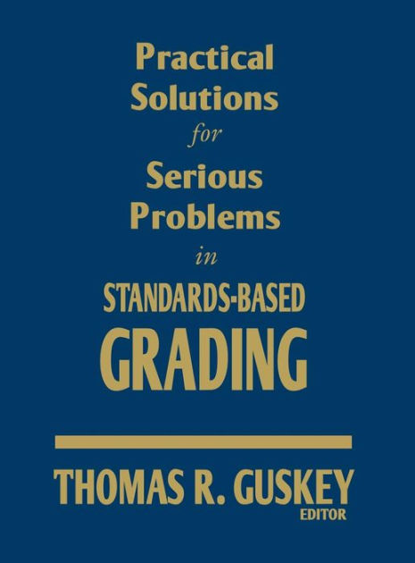 Practical Solutions for Serious Problems in Standards-Based Grading ...