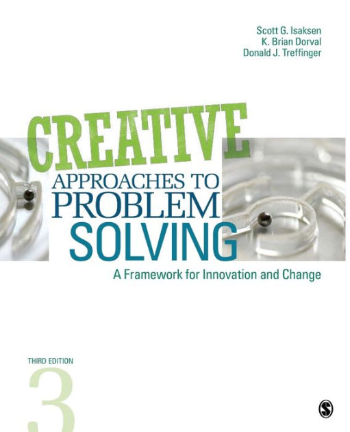Creative Approaches to Problem Solving: A Framework for Innovation and ...