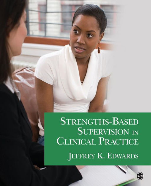 Strengths-Based Supervision in Clinical Practice by Jeffrey K Edwards ...