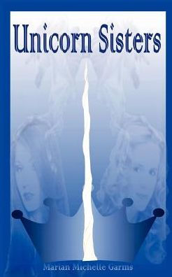 Unicorn Sisters by Marian Michelle Garms, Paperback | Barnes & Noble®