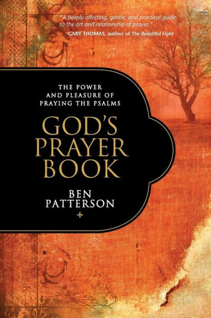 God's Prayer Book: The Power and Pleasure of Praying the Psalms by Ben ...