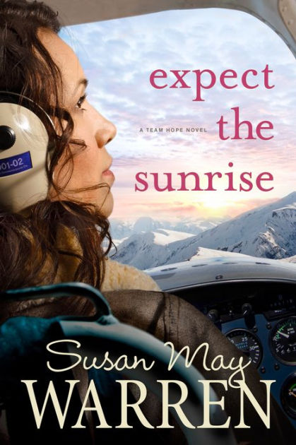 Expect the Sunrise by Susan May Warren | eBook | Barnes & Noble®