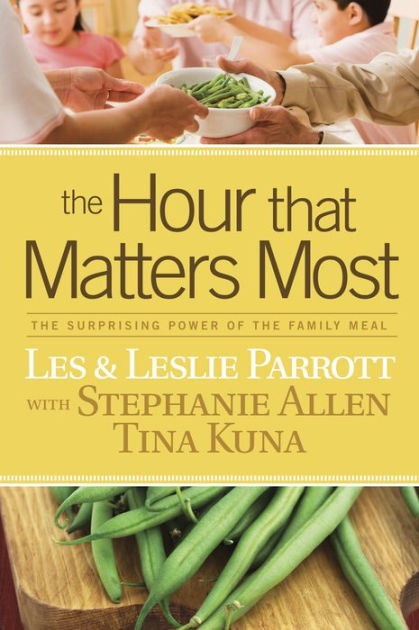 The Hour That Matters Most: The Surprising Power of the Family Meal by ...