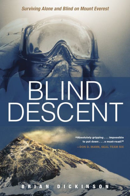 Blind Descent: Surviving Alone and Blind on Mount Everest by Brian ...