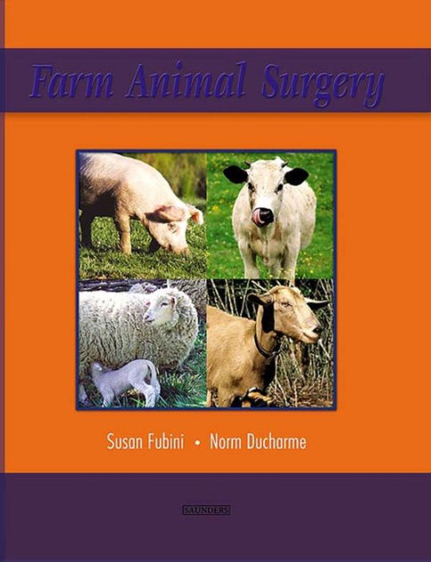 Farm Animal Surgery - E-Book by Susan L. Fubini DVM, Norm Ducharme DVM ...
