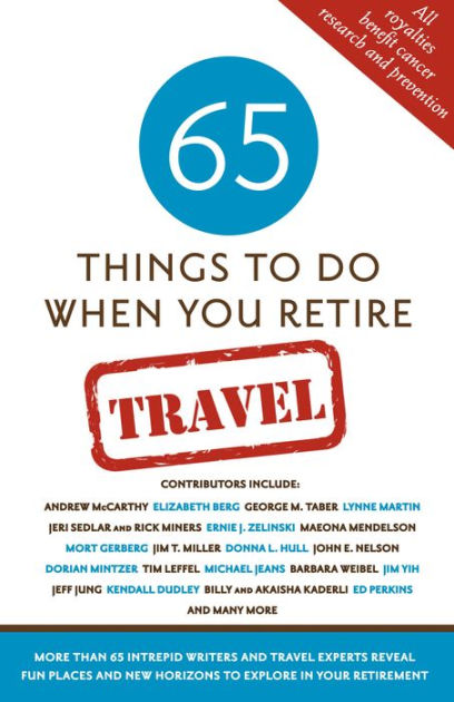 65 Things to Do When You Turn 65: Travel: 65 Intrepid Travel Writers ...