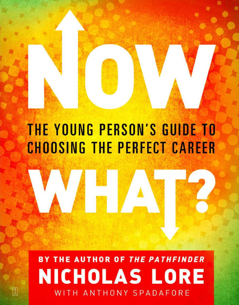 Now What?: The Young Person's Guide to Choosing the Perfect Career by ...