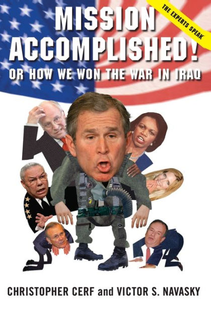 Mission Accomplished! Or How We Won the War in Iraq: The Experts Speak ...
