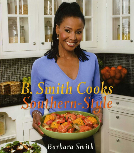 B. Smith Cooks Southern-Style by Barbara Smith | eBook | Barnes & Noble®