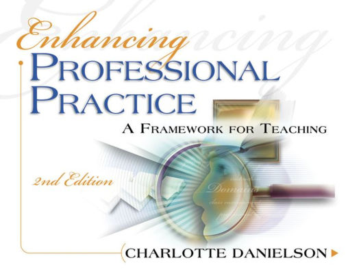 Enhancing Professional Practice: A Framework for Teaching 2nd edition by Charlotte Danielson ...
