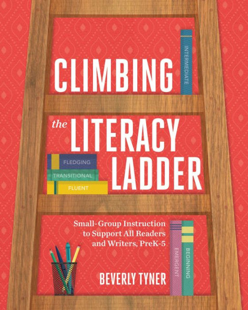Climbing the Literacy Ladder: Small-Group Instruction to Support All ...