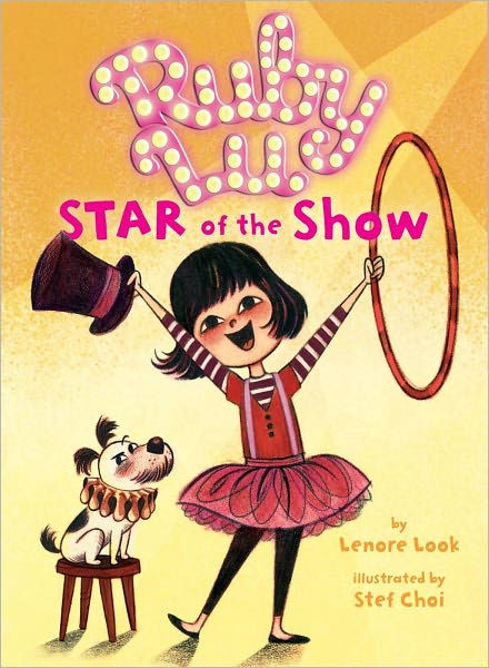 Ruby Lu, Star of the Show by Lenore Look, Stef Choi, Paperback | Barnes ...