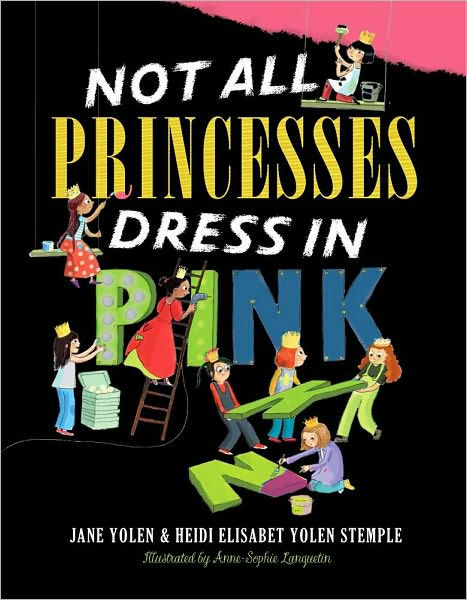 Not All Princesses Dress in Pink by Jane Yolen, Heidi E. Y. Stemple ...