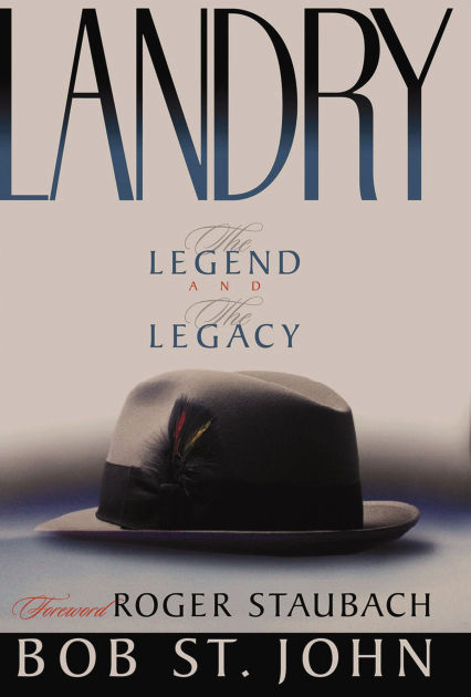 Landry: The Legend and the Legacy by Bob St. John | eBook | Barnes & Noble®
