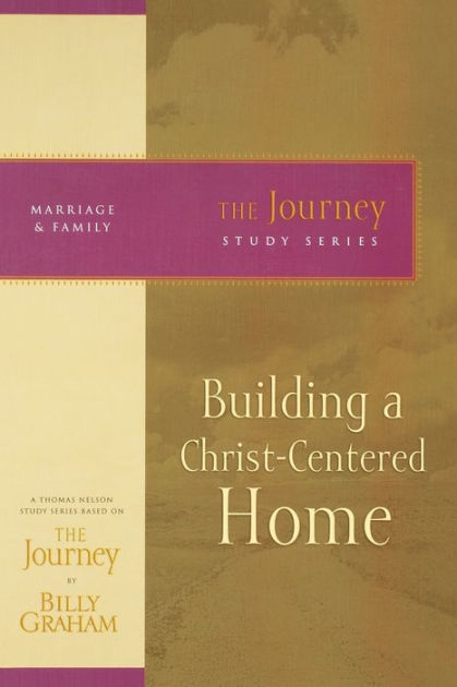 Building a Christ-Centered Home: The Journey Study Series by Billy ...