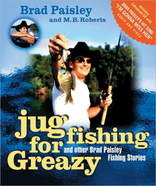 Jug Fishing for Greazy and Other Brad Paisley Fishing Stories by Brad ...