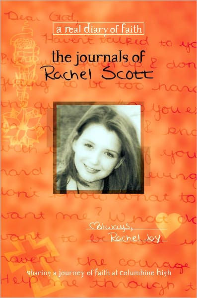 The Journals of Rachel Scott: A Journey of Faith at Columbine High by ...