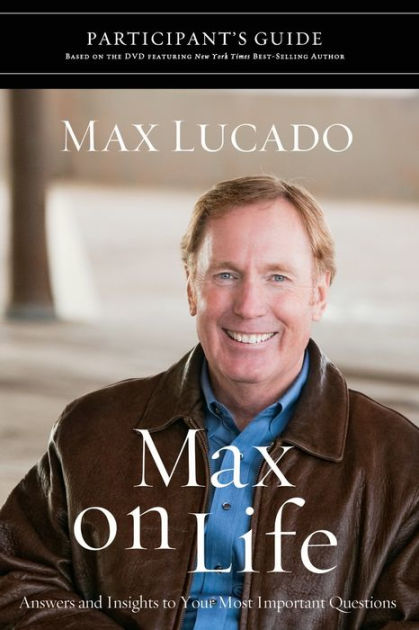 Max on Life Bible Study Participant's Guide: Answers and Inspiration ...