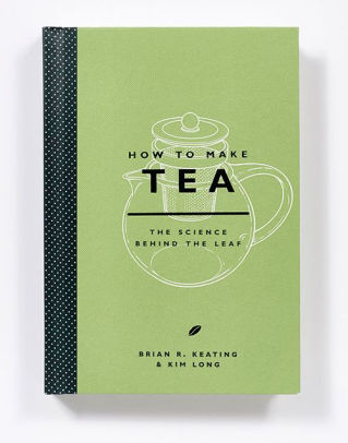 How to Make Tea by Brian Keating, Kim Long, Hardcover | Barnes & Noble®