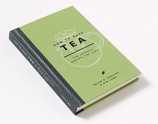 How to Make Tea by Brian Keating, Kim Long, Hardcover | Barnes & Noble®