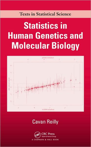 Statistics in Human Genetics and Molecular Biology by Cavan Reilly ...