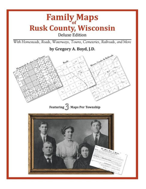 Family Maps of Rusk County, Wisconsin, Deluxe Edition by Gregory a Boyd ...