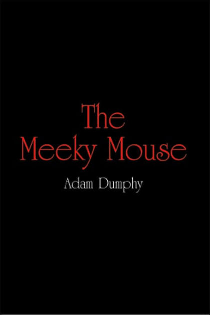 The Meeky Mouse by Adam Dumphy, Paperback | Barnes & Noble®