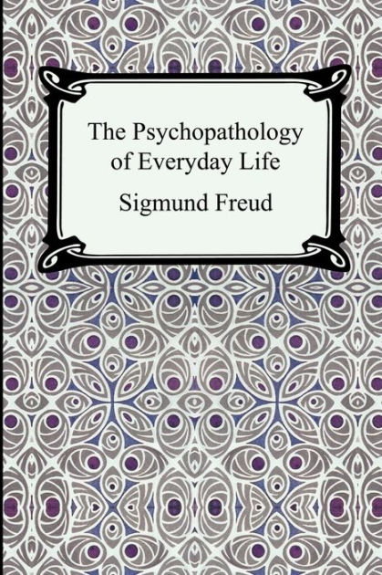 The Psychopathology of Everyday Life by Sigmund Freud, Paperback ...