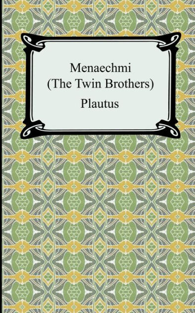 Menaechmi; Or, The Twin-Brothers by Plautus, Paperback | Barnes & Noble®