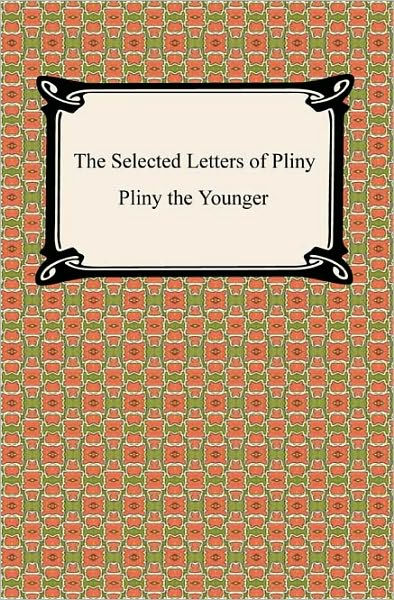 The Selected Letters of Pliny by Pliny the Younger | eBook | Barnes ...
