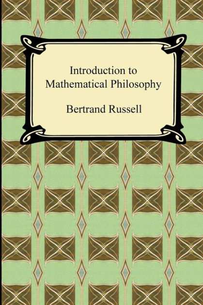 Introduction to Mathematical Philosophy by Bertrand Russell ...