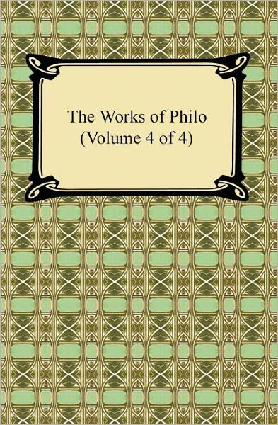 The Works of Philo (Volume 4 of 4) by Philo | eBook | Barnes & Noble®