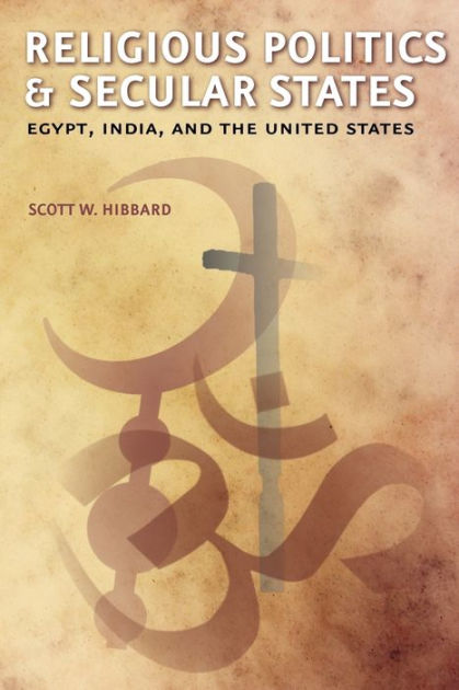 Religious Politics and Secular States: Egypt, India, and the United ...