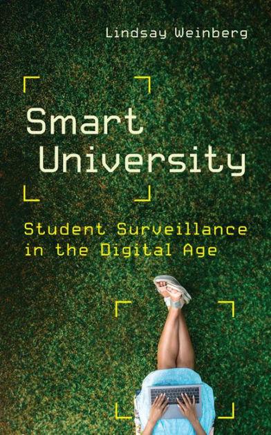 Smart University: Student Surveillance in the Digital Age by Lindsay ...