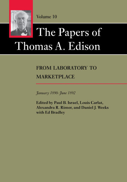 The Papers of Thomas A. Edison: From Laboratory to Marketplace, January ...
